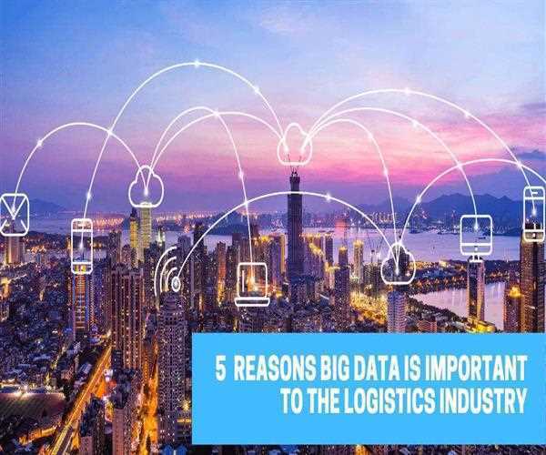 5 Reasons Big Data is Important to The Logistics Industry – MindStick
