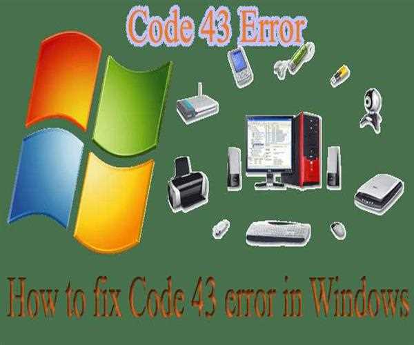 How To Fix Code 43 Error In Microsoft Windows - MindStick