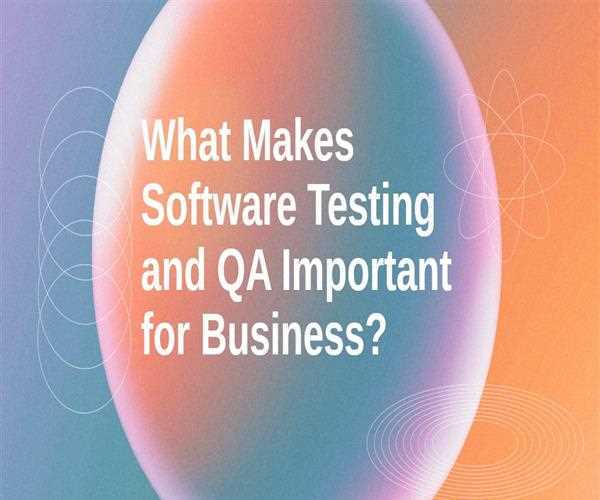 What Makes Software Testing and QA Important for Business? – MindStick