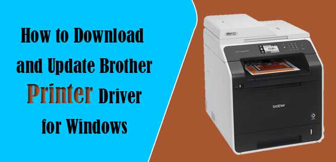 How to Download and Update Brother Printer Driver for Windows – MindStick