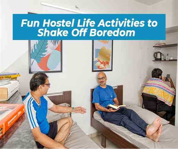 7 Exciting Hostel-Life Activities to Overcome Boredom – MindStick