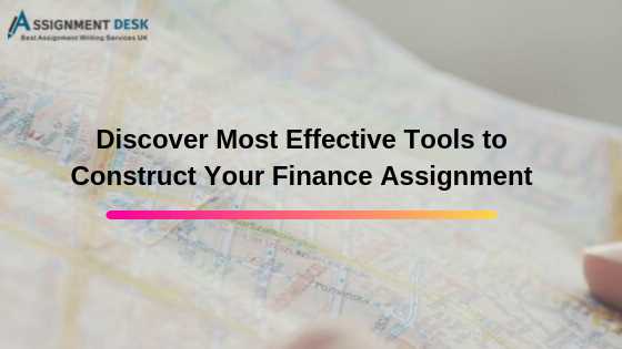 Discover Most Effective Tools to Construct Your Finance Assignment ...