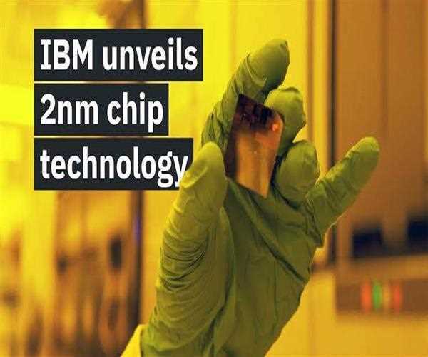 IBM Generates Worlds First 2nm Processor Chips – MindStick